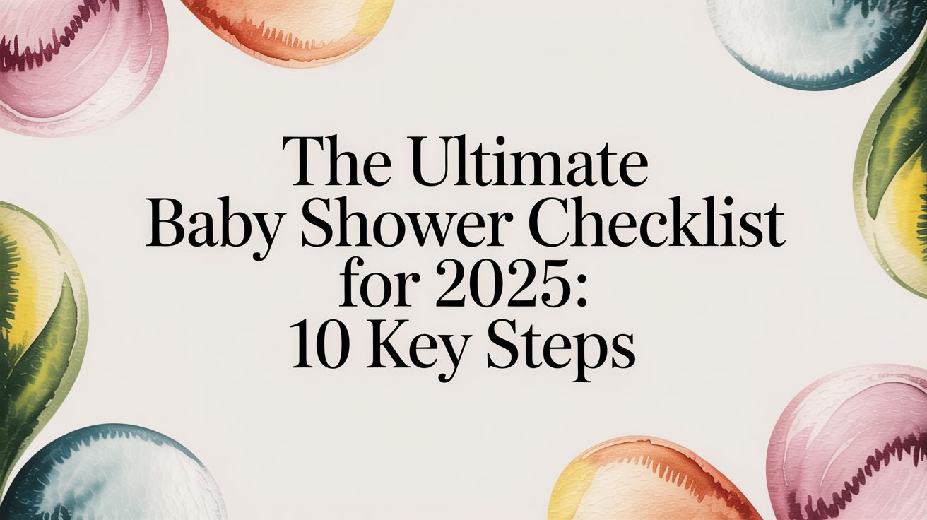 Ultimate Baby Shower Checklist: 10 Key Steps [2026 Guide]