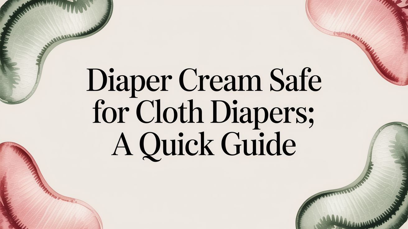Diaper Cream Safe for Cloth Diapers [2026 Guide]