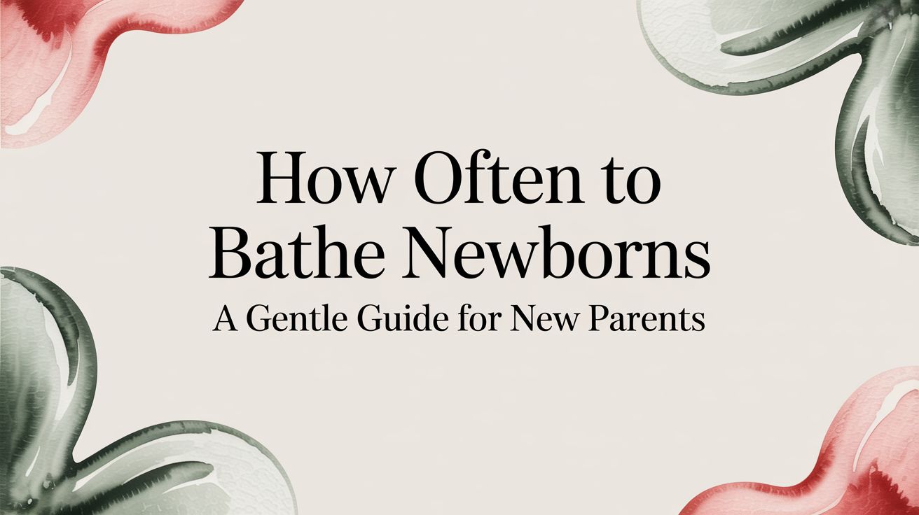 How Often to Bathe Newborns A Gentle Guide for New Parents
